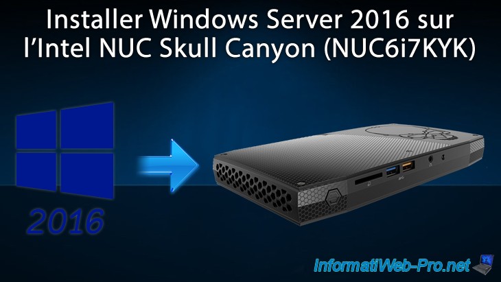 Installer Windows Server 2016 sur l'Intel NUC Skull Canyon (NUC6i7KYK) - Windows Server ...