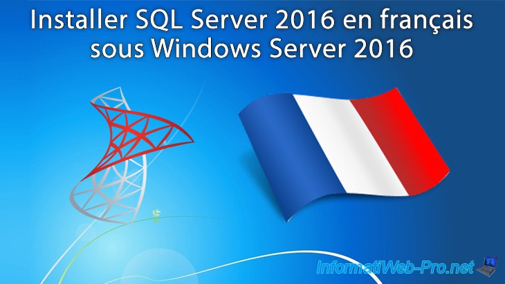 Installer SQL Server 2016 en français sous Windows Server 2016 ...