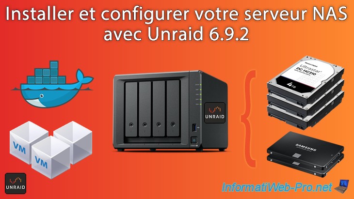 Installer et configurer votre serveur NAS avec Unraid 6.9.2 - NAS - Tutoriels - InformatiWeb Pro