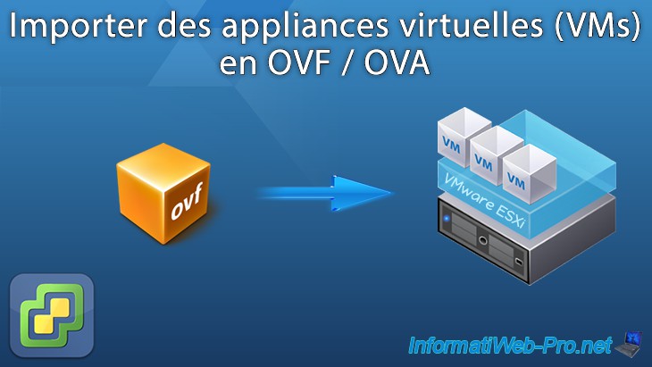 Importer des appliances virtuelles (VMs) depuis le format OVF / OVA sous VMware ESXi 7.0 et 6.7 ...