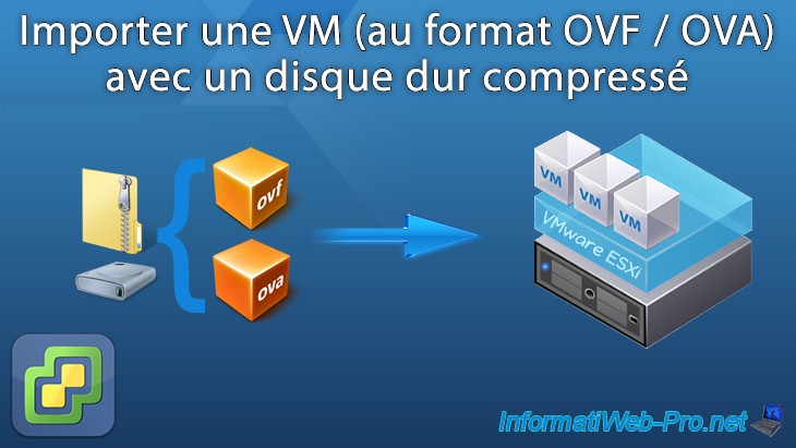Importer une VM (au format OVF / OVA) avec un disque dur compressé sous VMware ESXi 7.0 et 6.7 ...