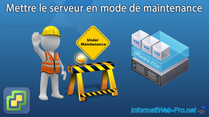 Mettre le serveur VMware ESXi 6.7 en maintenance et gérer l'arrêt et le ...