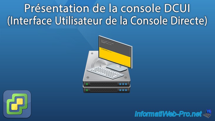 Présentation de la console DCUI (Interface Utilisateur de la Console ...