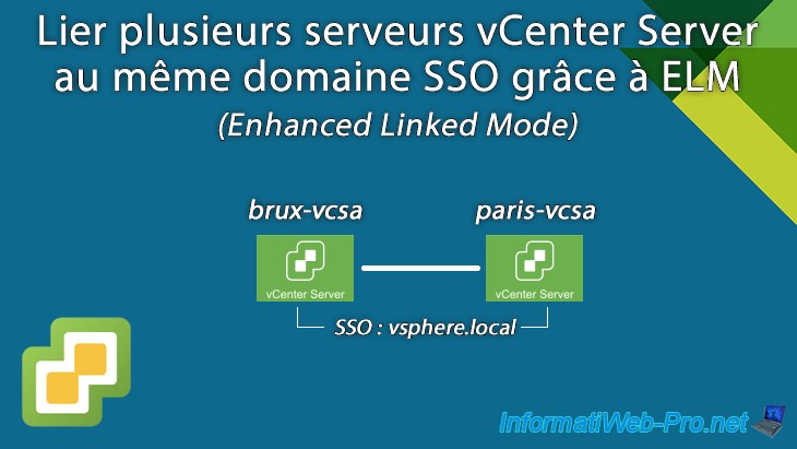 Lier plusieurs serveurs vCenter Server au même domaine SSO grâce à ELM ...