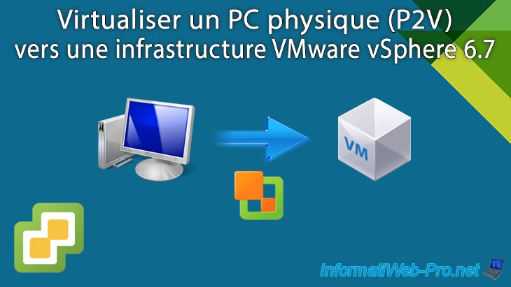 Virtualiser un PC physique (P2V) vers une infrastructure VMware vSphere ...