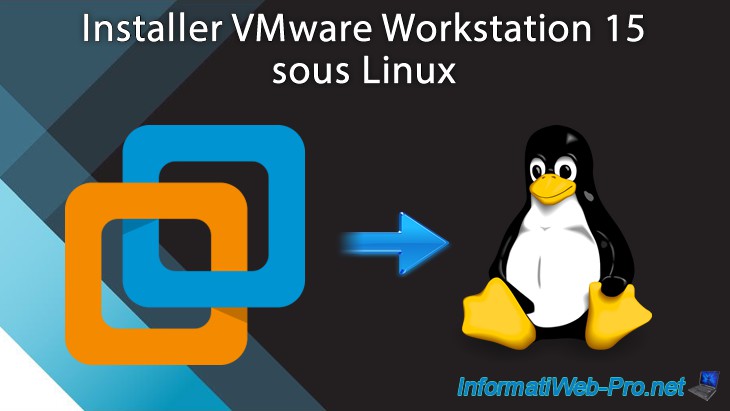 Installer VMware Workstation 15 sous Linux - VMware - Tutoriels ...