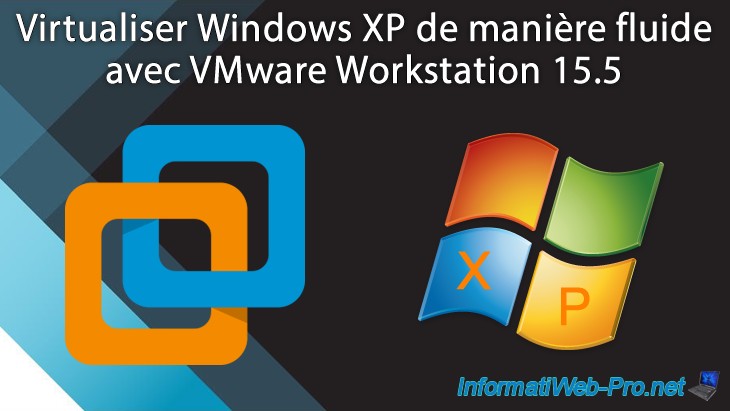 Virtualiser Windows XP de manière fluide avec VMware Workstation 16 et ...