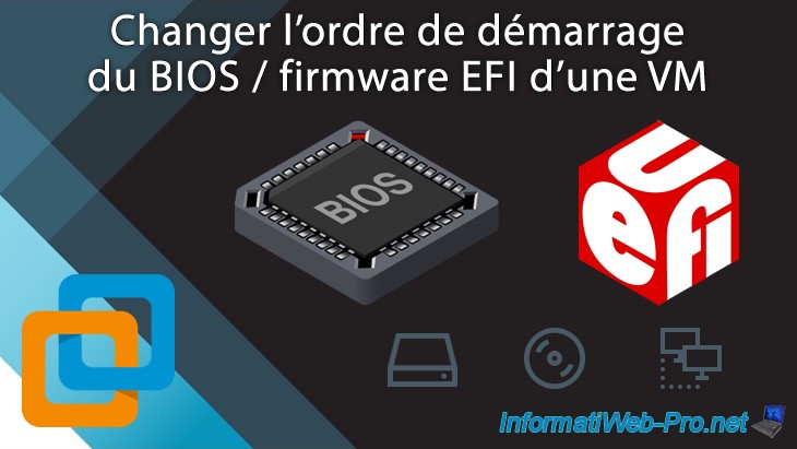 Changer l'ordre de démarrage du BIOS ou du firmware EFI d'une machine virtuelle VMware ...