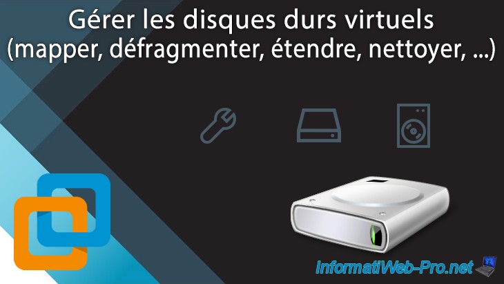 Gérer les disques durs virtuels (mapper, défragmenter, étendre ...