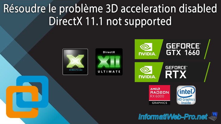 Résoudre le problème 3D acceleration disabled - DirectX 11.1 not supported depuis VMware ...