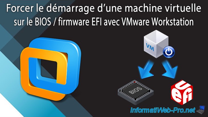Forcer le démarrage d'une machine virtuelle sur le BIOS / firmware EFI avec VMware Workstation ...