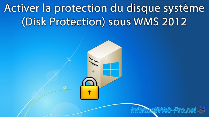 Activer la protection du disque système (Disk Protection) sous Windows ...